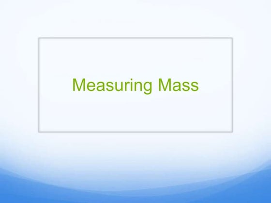 Mass / Weight Measure for Gr3 4QT.pptptx | PPTX