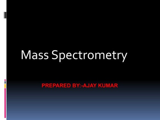 MASS SPECTROSCOPY & ITS INSTRUMENTATION | PPT