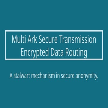Multi Ark Secure Transmission Encrypted Data Routing | PPT