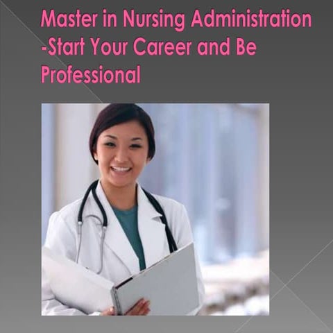 Master in Nursing Administration -Start Your Career and Be Professional ...