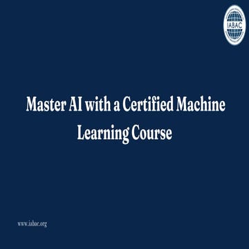 Master AI with a Certified Machine Learning Course | IABAC | PDF