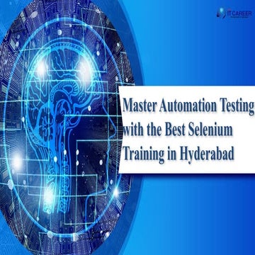 Master Automation Testing With The Best Selenium Training In Hyderabad Pptx