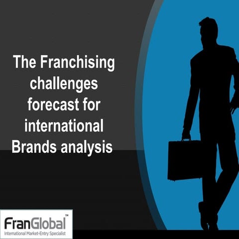 The franchising challenges forecast for international brands analysis | PPT