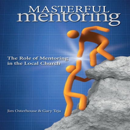 Masterful Mentoring - The Role of Mentoring in the Local Church | PDF