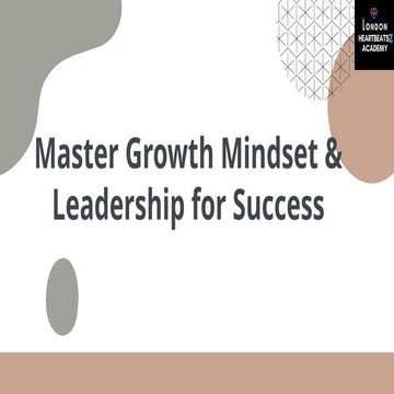 Master Growth Mindset & Leadership for Success – London HeartbeatsZ ...