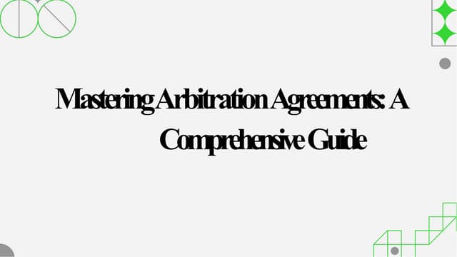 Mastering-arbitration-agreements-a-comprehensive-guide.pptx Mastering-arbitration-agreements-a-comprehensive-guide.pptx