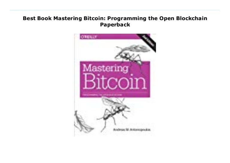 Best Book Mastering Bitcoin Programming The Open Blockchain Paperback