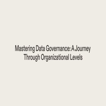 mastering-data-governance-a-journey-through-organizational-levels-2023 ...