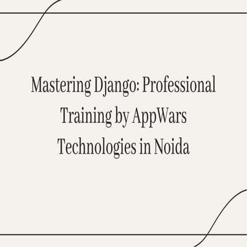 mastering-django-professional-training-by-appwars-technologies-in-noida.pdf