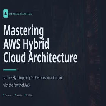 Mastering AWS Hybrid Cloud Architecture.pptx