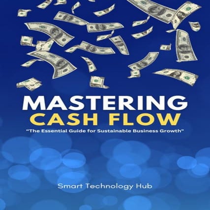 Mastering Cash Flow: The Essential Guide for Sustainable Business Growth | PDF | Business ...