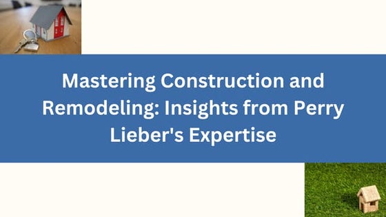 Perry Lieber - Expert Construction Management for Successful Projects | PPT