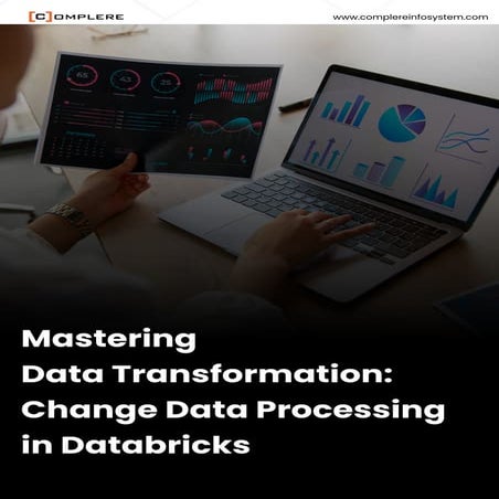 Mastering Data Transformation Change Data Processing in Databricks | PDF