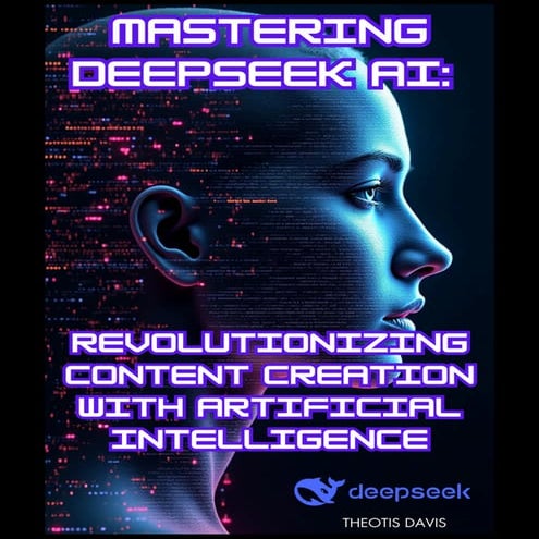 Mastering DEEPSEEK AI_ Revolutionizing Content Creation with Artificial IntelligenceFULL PDF.pdf.pdf
