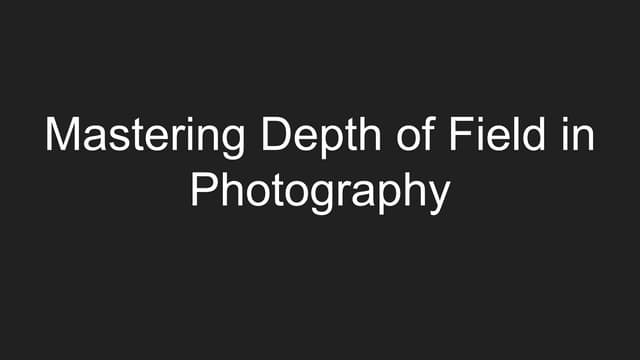 Mastering Depth of Field in Photography.pptx Mastering Depth of Field in Photography.pptx