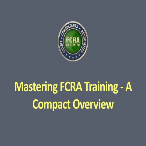 Mastering FCRA Training - A Compact Overview.pptx