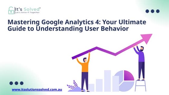 Beyond the Basics: A Detailed Tour of Google Analytics 4 | PPT