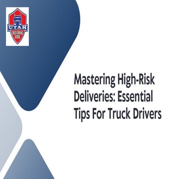 Mastering High-Risk Deliveries: Essential Tips For Truck Drivers | PDF