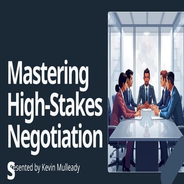 Mastering High-Stakes Negotiations for Results Kevin Mulleady | PPTX