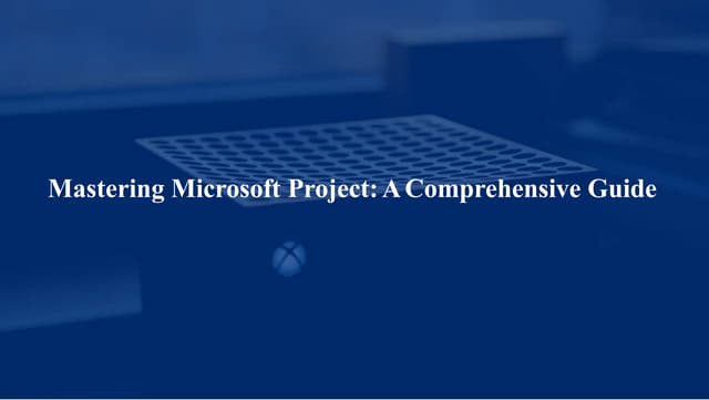Mastering Microsoft Project_ A Comprehensive Guide.pptx Mastering Microsoft Project_ A Comprehensive Guide.pptx
