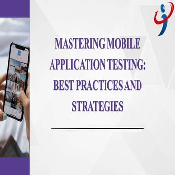 Mastering Mobile Application Testing Best Practices and Strategies.pptx