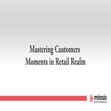 Mastering Customers Moments in Retail Realm | PPT