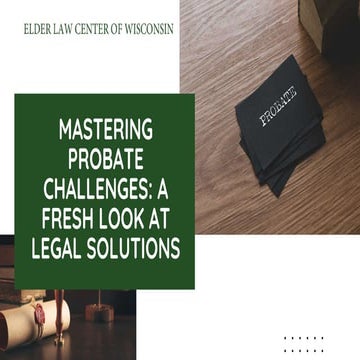 Mastering Probate Challenges A Fresh Look at Legal Solutions.pptx