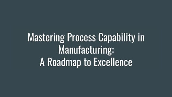 Key Insights_ Process Capability in Devices Manufacturing.pdf