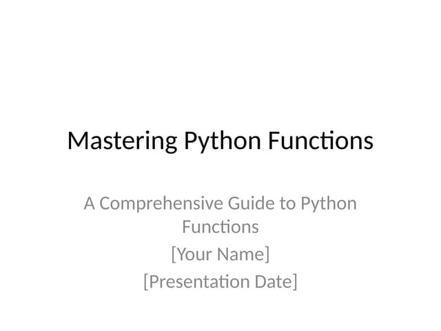 Mastering_Python_Functions_Simplified.pptx Mastering_Python_Functions_Simplified.pptx