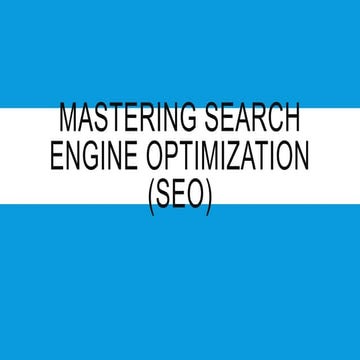 Mastering Search Engine Optimization (SEO) | PPTX