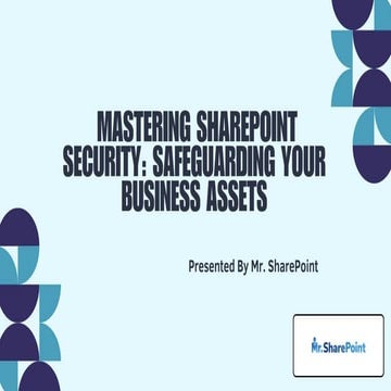 Mastering SharePoint Security: Safeguarding Your Business Assets.ppt