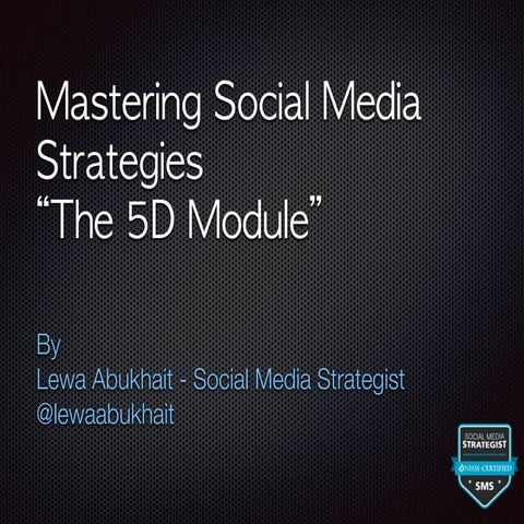 Mastering Social Media Strategies The 5D Module #SMWorkshopME | PDF