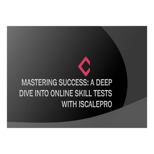 Mastering Success - A Deep Dive into Online Skill Tests with iScalePro.pdf