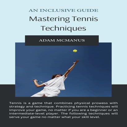 Mastering Tennis Techniques - An Inclusive Guide.pdf