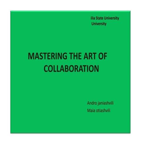 Mastering the art of collaboration | PPTX | Business | Business and Finance
