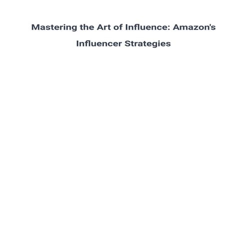 Mastering the Art of Influence_ Amazon's Influencer Strategies.pdf