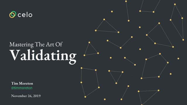Mastering the Art of Validating | Celo | PPT Mastering the Art of Validating | Celo | PPT