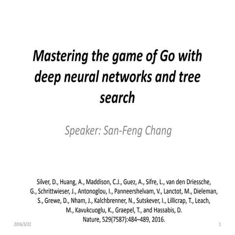 Mastering the game of go with deep neural networks and tree search | PPTX