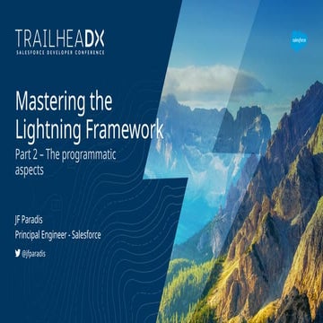 Mastering the Lightning Framework - Part 2 - JF Paradis.pptx