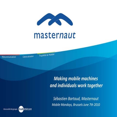 M2M , Making mobile machines and individuals work together- MASTERNAUT ...