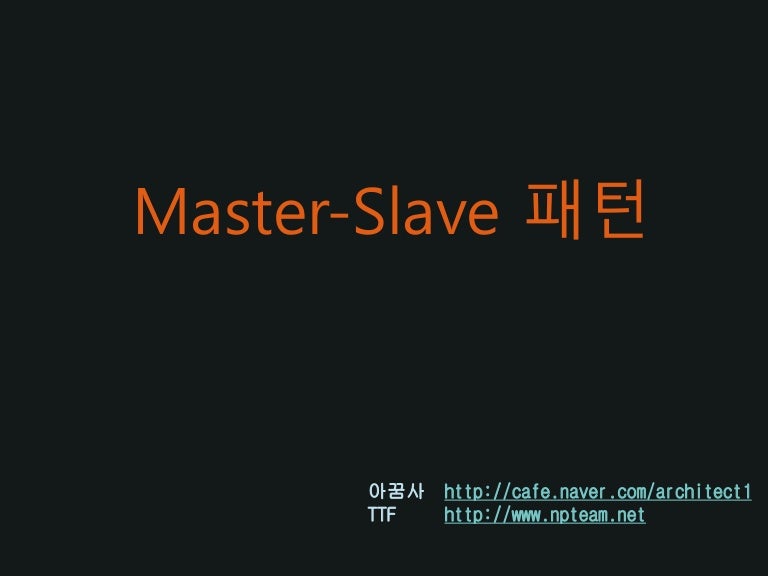 Master slave pattern Master slave pattern