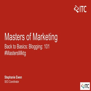 Masters of Marketing -- Back to Basics: Blogging 101 | PPTX
