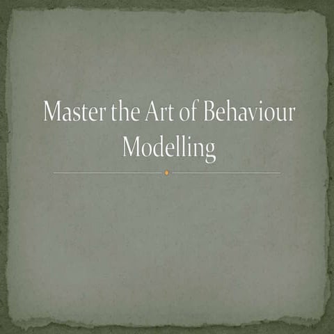 Master the Art of Behaviour Modelling.pptx
