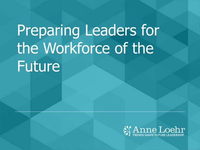 Preparing Leaders for the Workforce of the Future | PPT Preparing Leaders for the Workforce of the Future | PPT