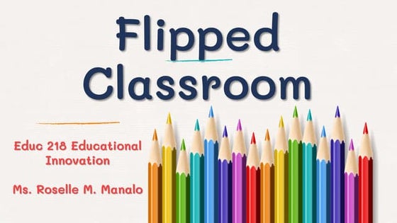 FLIPPED CLASSROOM,ppt | PPTX | Educational Assessment | Education