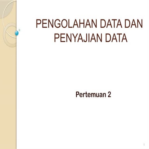 MATERI 2-PENGOLAHAN DATA DAN PENYAJIAN DATA PERT 2.pptx