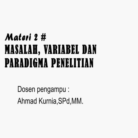 Materi 2 # masalah, variabel dan paradigma penelitian = metodologi ...