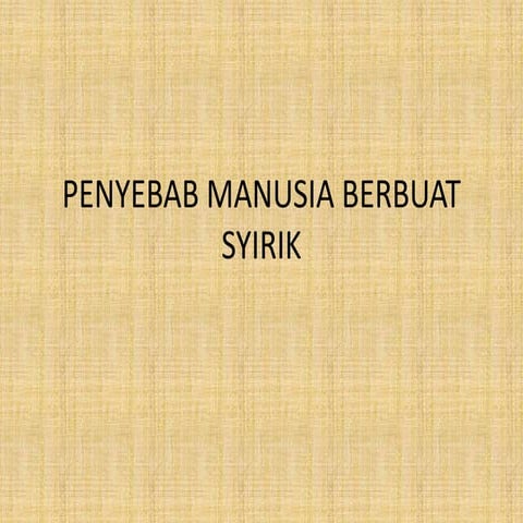 Penyebab Manusia Berbuat Syirik | PPTX