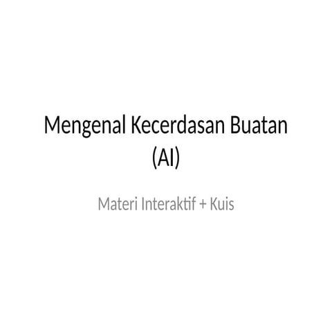 Presentasi Materi_AI_Interaktif_dengan_Kuis | PPTX