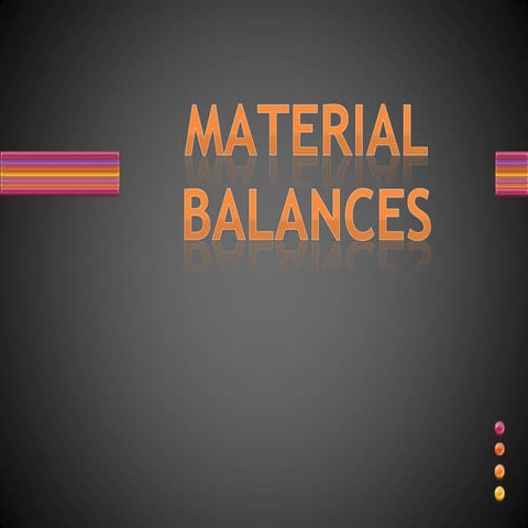 Material balances for chemical engineering | PPTX